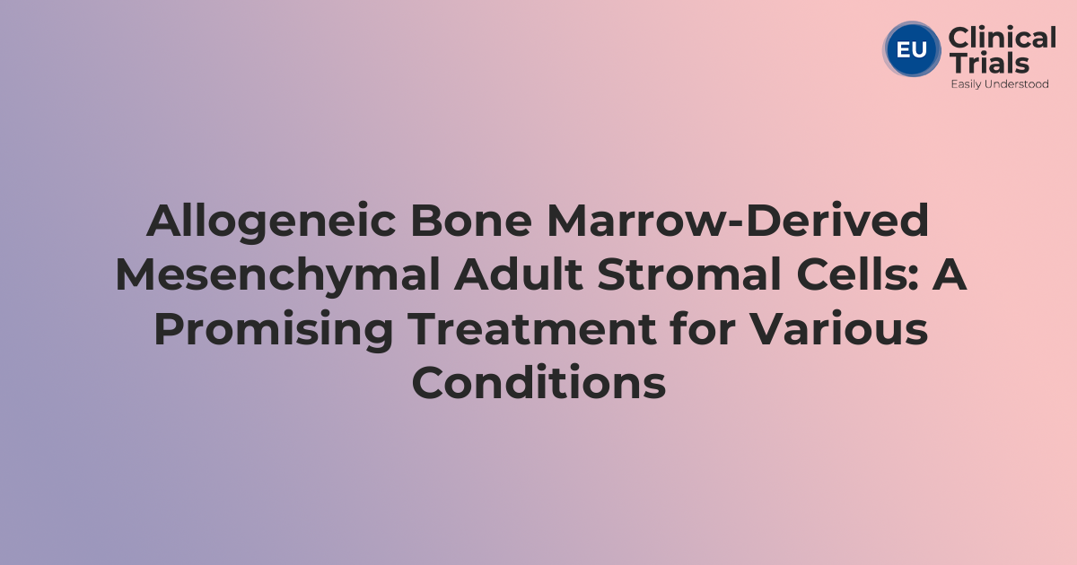 Allogeneic Bone Marrow-Derived Mesenchymal Adult Stromal Cells, Ex-Vivo Expanded – Application ...