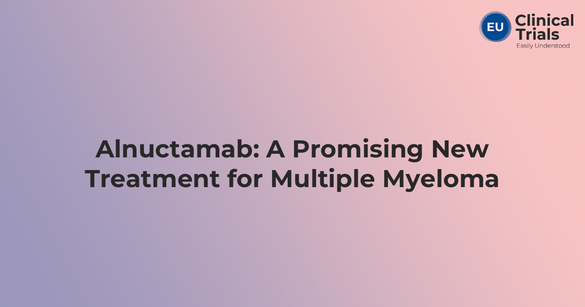 Alnuctamab – Application in Therapy and Current Clinical Research
