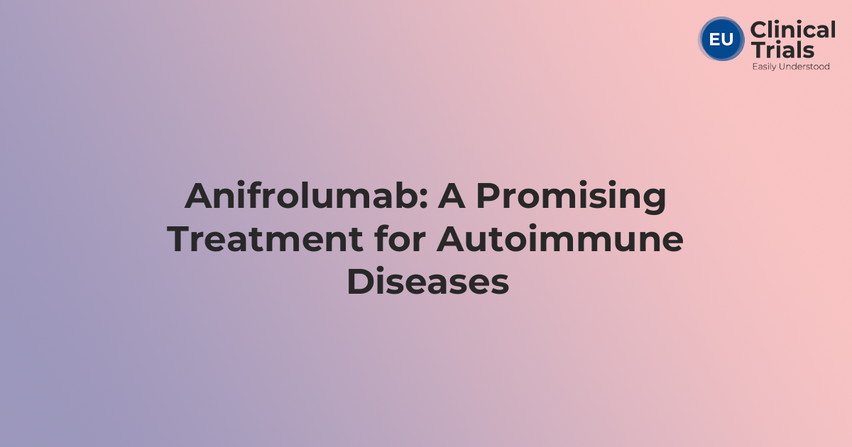 Anifrolumab – Application in Therapy and Current Clinical Research