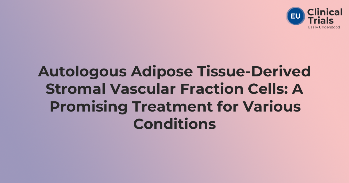 Autologous Adipose Tissue-Derived Stromal Vascular Fraction Cells ...