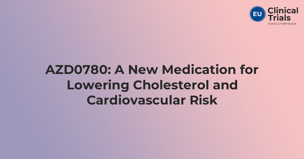 Azd0780 – Application in Therapy and Current Clinical Research