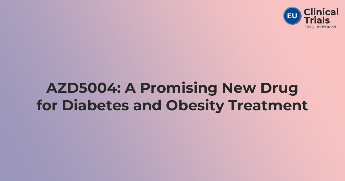 Azd5004 – Application in Therapy and Current Clinical Research