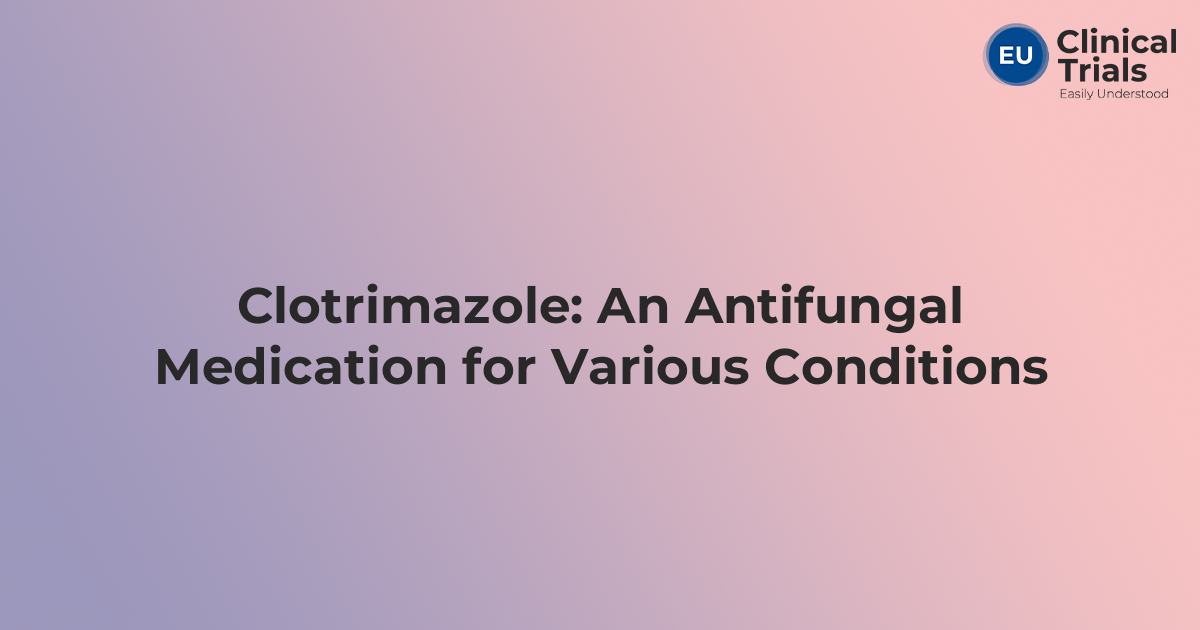 Clotrimazole – Application in Therapy and Current Clinical Research
