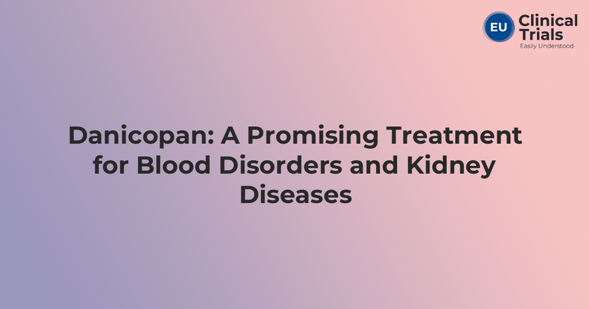 Danicopan – Application in Therapy and Current Clinical Research