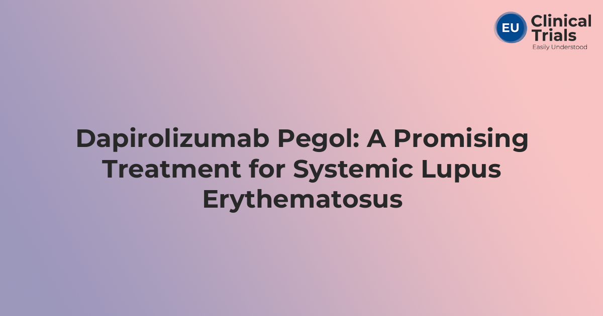 Dapirolizumab Pegol – Application in Therapy and Current Clinical Research