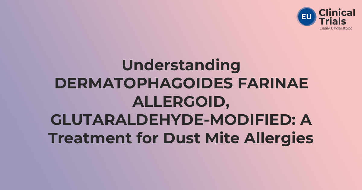 Dermatophagoides Farinae Allergoid, Glutaraldehyde-Modified ...