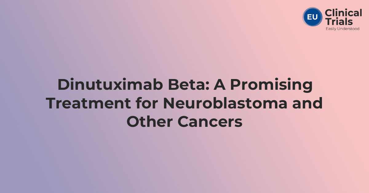 Dinutuximab Beta – Application in Therapy and Current Clinical Research