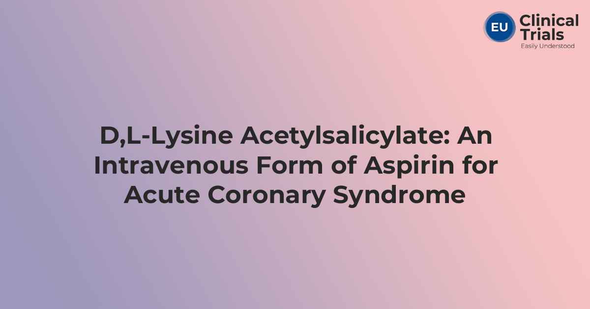 D,L-Lysine Acetylsalicylate – Application in Therapy and Current ...