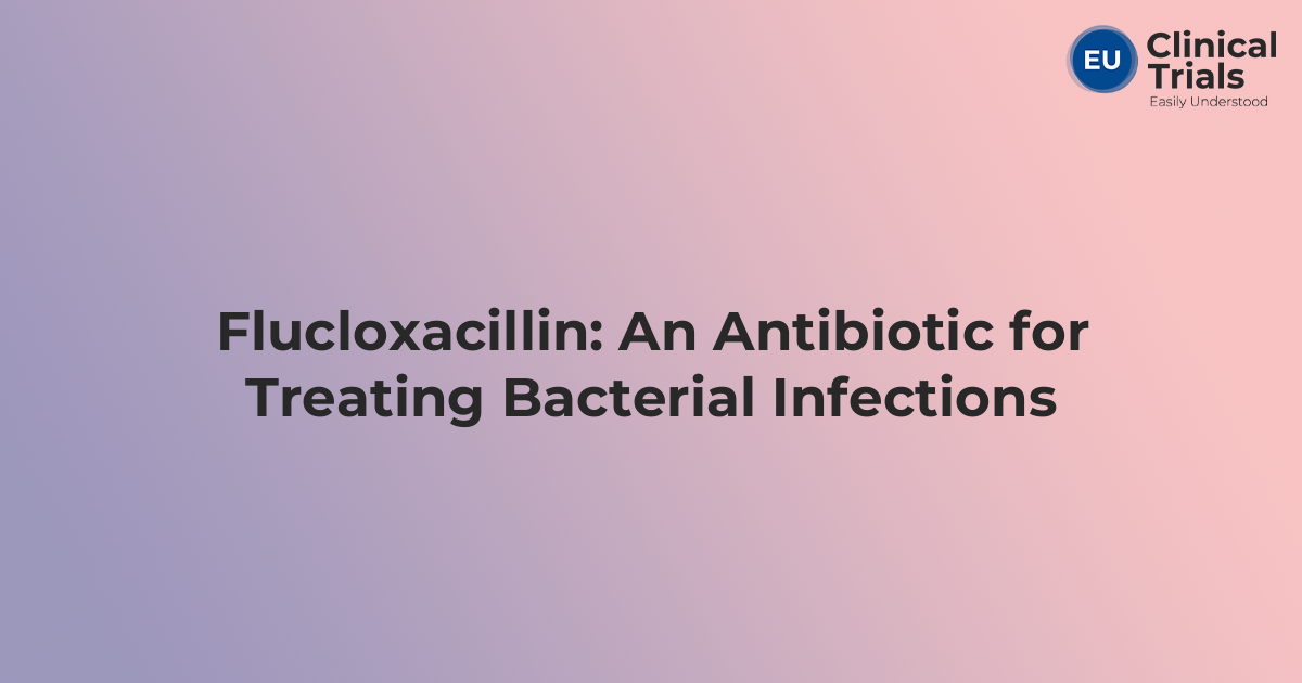 Flucloxacillin – Application in Therapy and Current Clinical Research