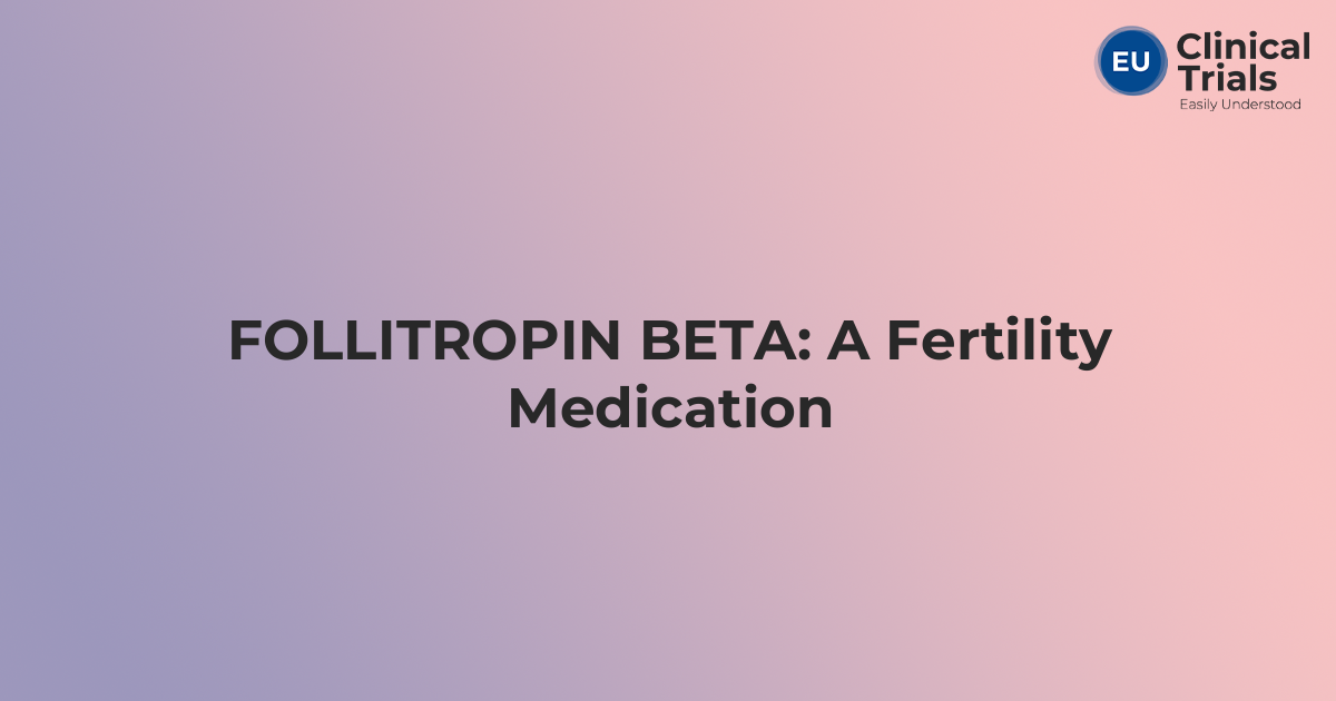 Follitropin Beta – Application in Therapy and Current Clinical Research