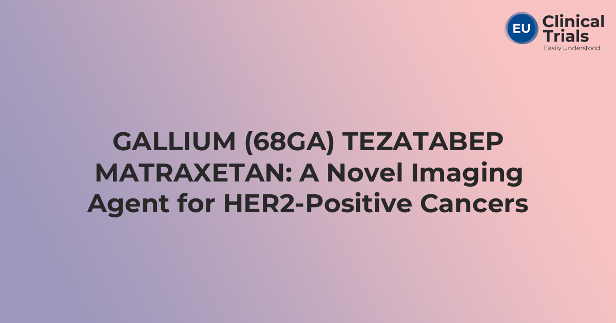 Gallium (68Ga) Tezatabep Matraxetan – Application in Therapy and ...