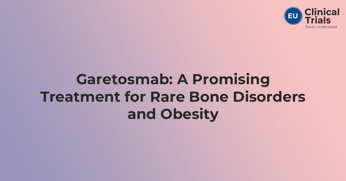 Garetosmab – Application in Therapy and Current Clinical Research