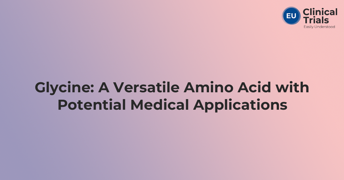 Glycine – Application in Therapy and Current Clinical Research