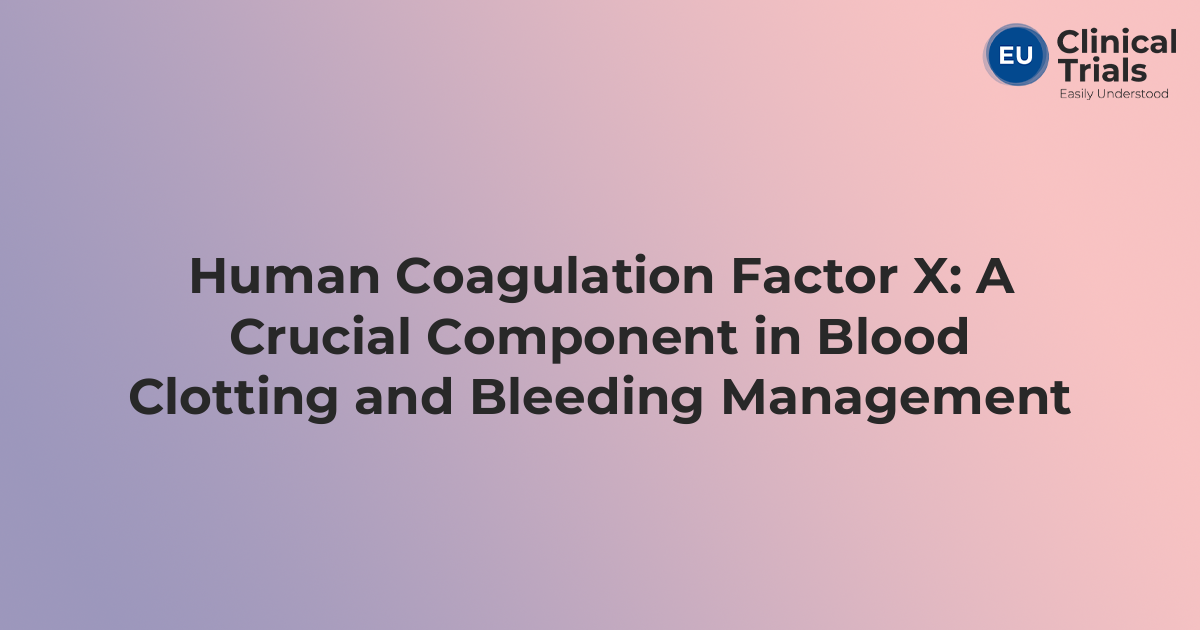 Human Coagulation Factor X – Application in Therapy and Current ...