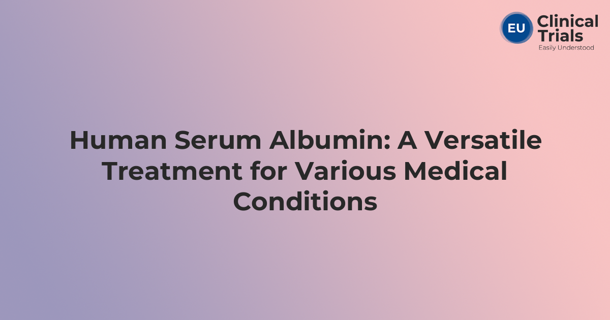 Human Serum Albumin – Application in Therapy and Current Clinical Research