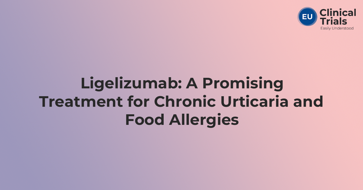 Ligelizumab – Application in Therapy and Current Clinical Research