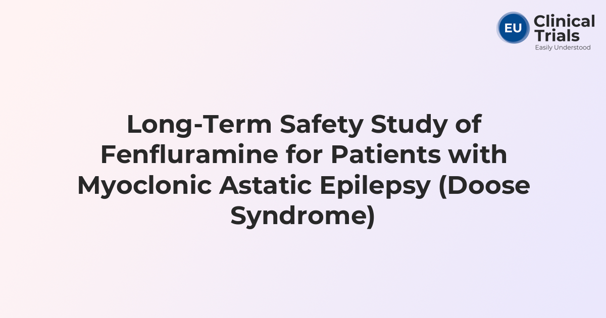 Long-Term Safety Study of Fenfluramine for Patients with Myoclonic ...