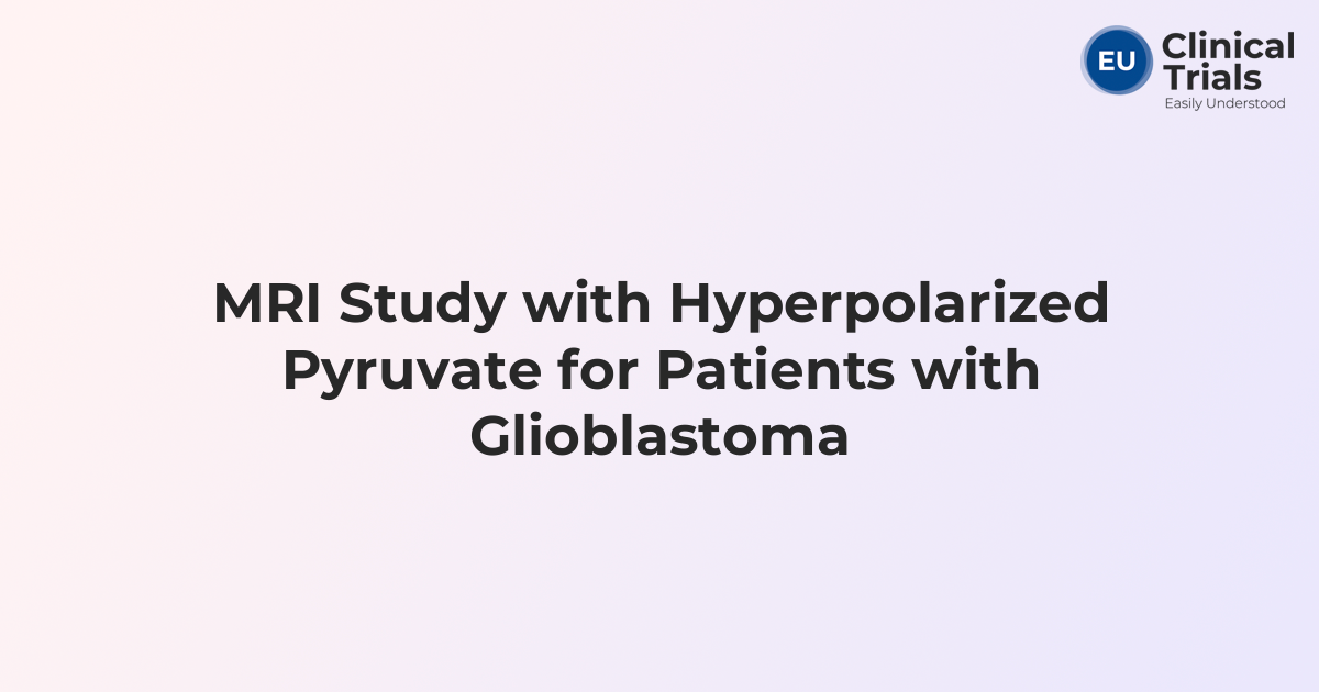 MRI Study with Hyperpolarized Pyruvate for Patients with Glioblastoma