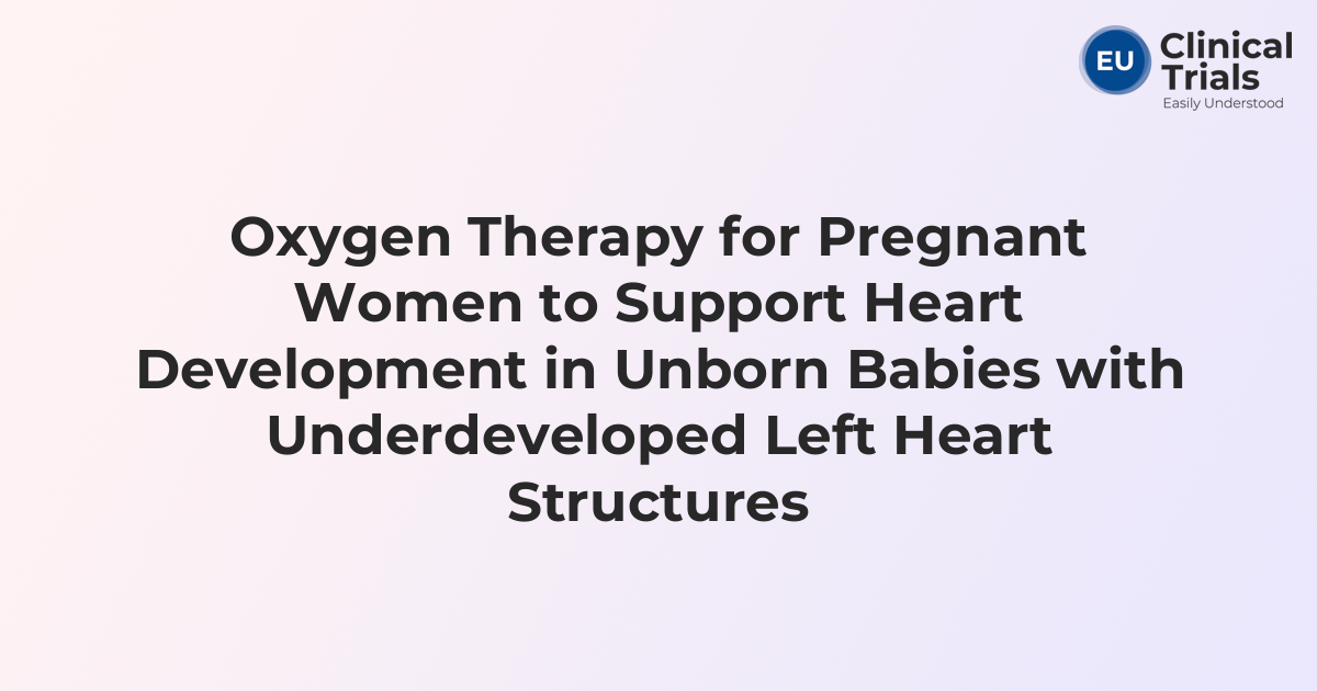 Oxygen Therapy for Pregnant Women to Support Heart Development in ...