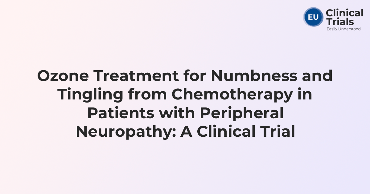 Ozone Treatment for Numbness and Tingling from Chemotherapy in Patients ...