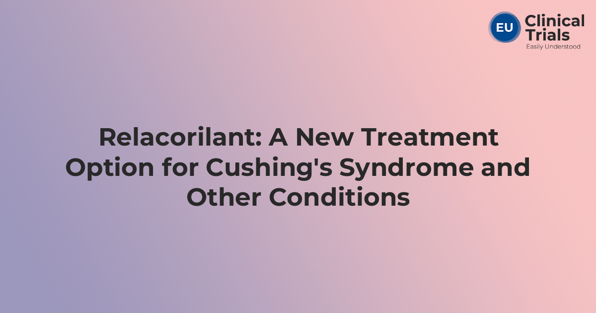 Relacorilant – Application in Therapy and Current Clinical Research