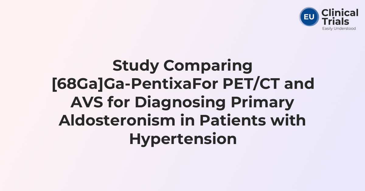 Study Comparing [68Ga]Ga-PentixaFor PET/CT and AVS for Diagnosing ...