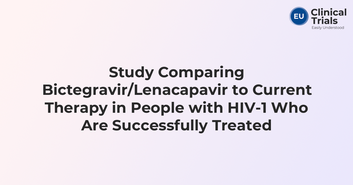 Study Comparing Bictegravir/Lenacapavir to Current Therapy in People ...