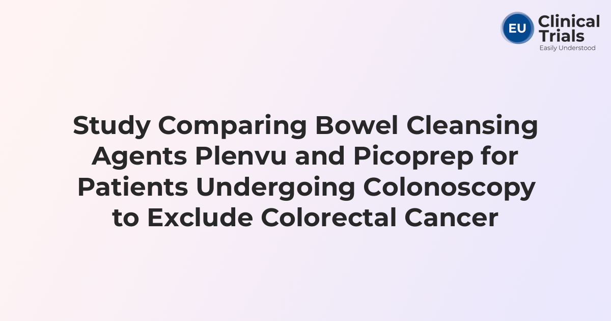 Study Comparing Bowel Cleansing Agents Plenvu and Picoprep for Patients ...