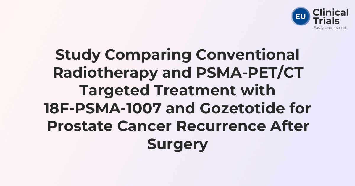 Study Comparing Conventional Radiotherapy and PSMA-PET/CT Targeted Treatment with 18F-PSMA-1007 ...