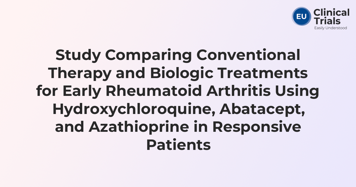Study Comparing Conventional Therapy and Biologic Treatments for Early Rheumatoid Arthritis ...