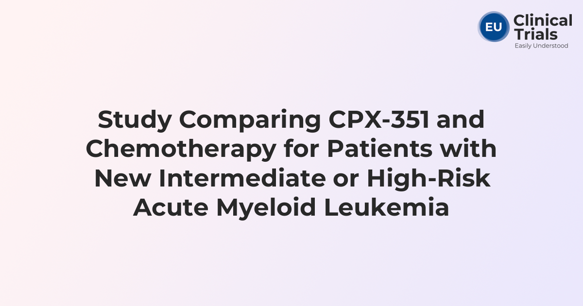 Study Comparing CPX-351 and Chemotherapy for Patients with New ...