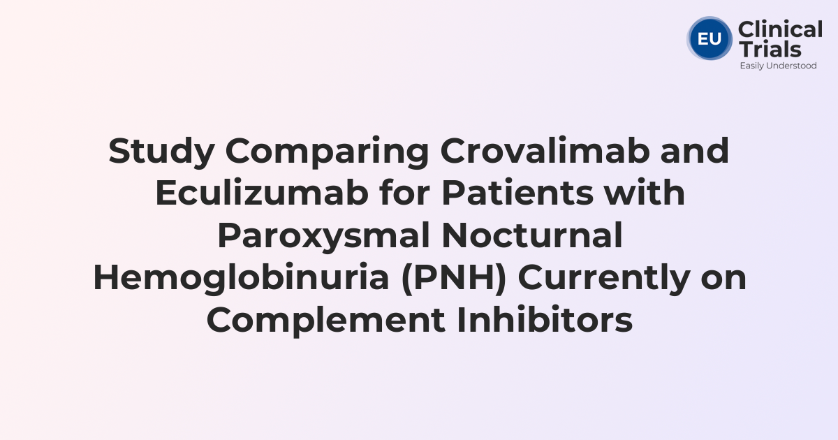 Study Comparing Crovalimab and Eculizumab for Patients with Paroxysmal ...