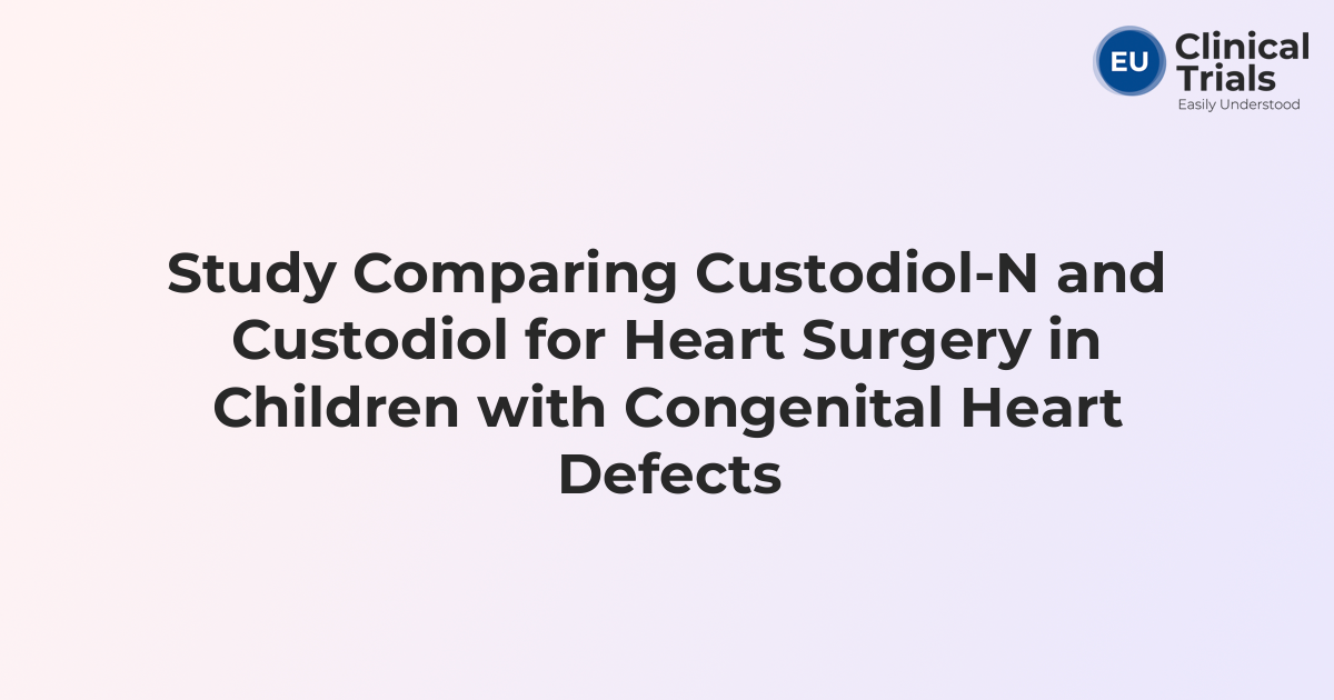 Study Comparing Custodiol-N and Custodiol for Heart Surgery in Children ...
