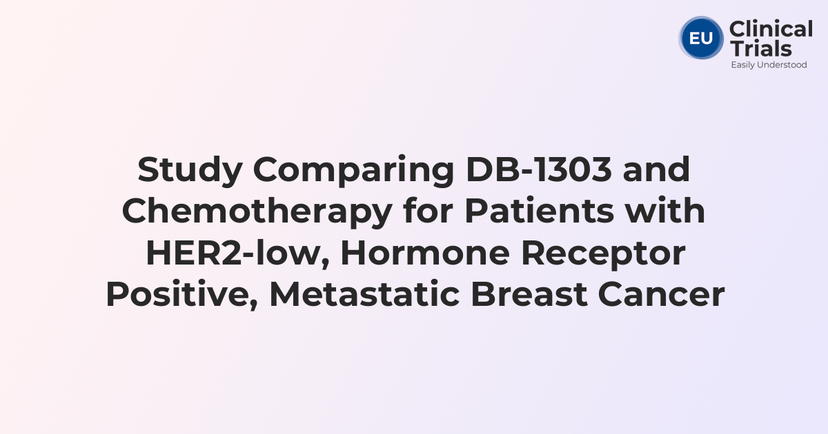 Study Comparing DB-1303 and Chemotherapy for Patients with HER2-low ...