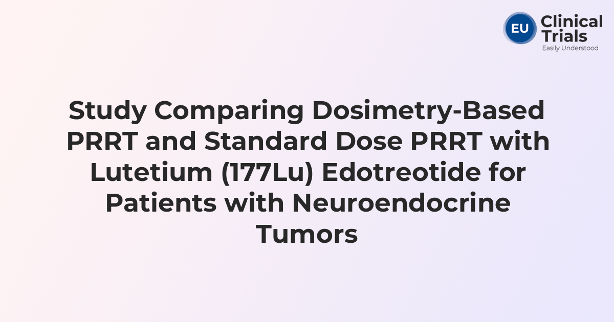 Study Comparing Dosimetry-Based PRRT and Standard Dose PRRT with ...