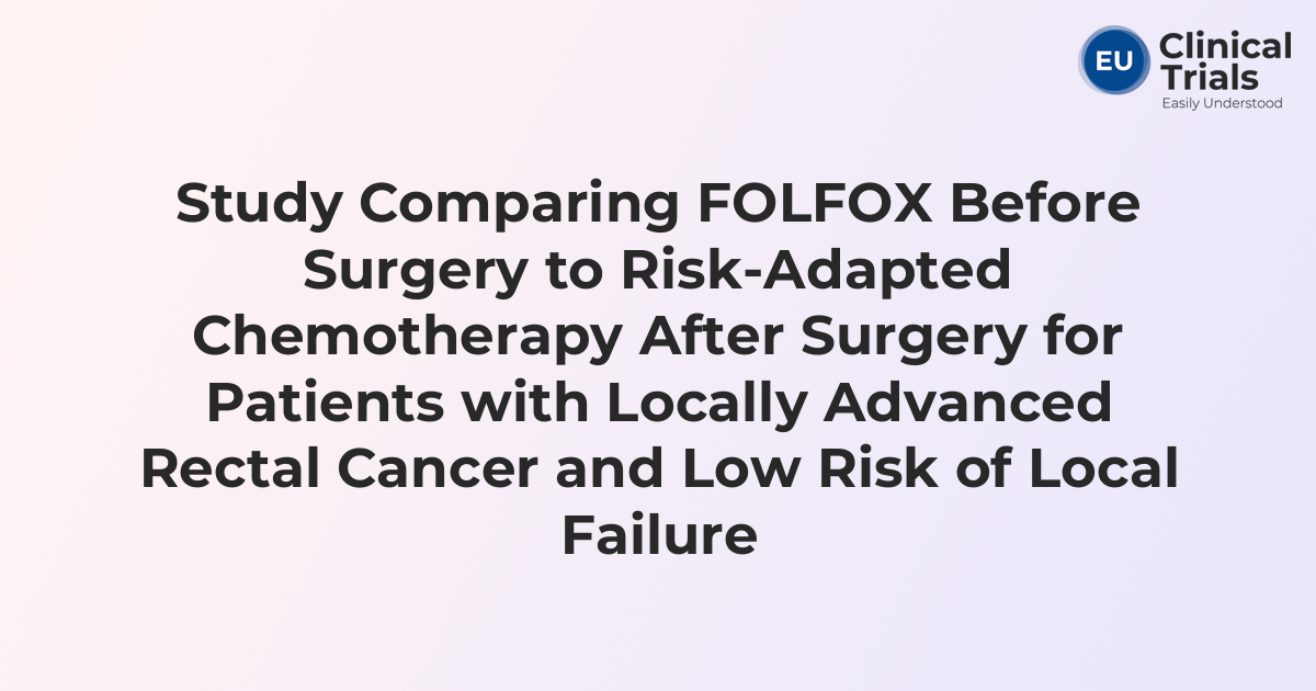 Study Comparing FOLFOX Before Surgery to Risk-Adapted Chemotherapy ...