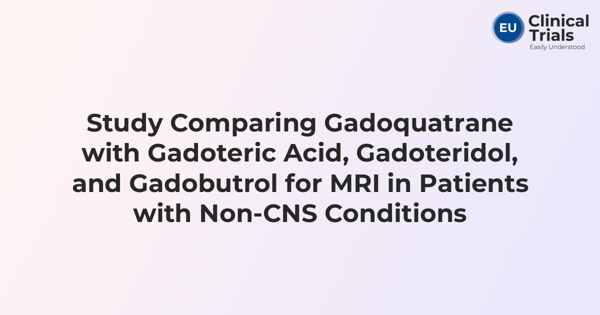Study Comparing Gadoquatrane with Gadoteric Acid, Gadoteridol, and ...