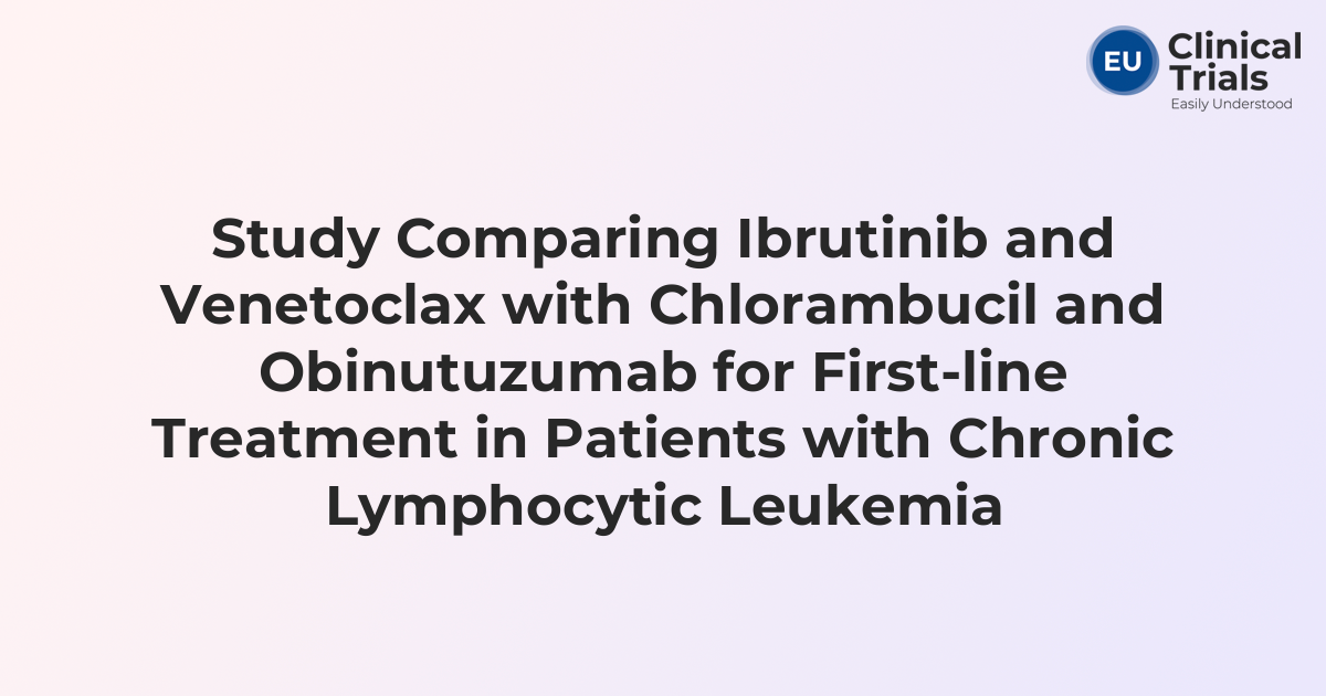 Study Comparing Ibrutinib and Venetoclax with Chlorambucil and Obinutuzumab for First-line ...