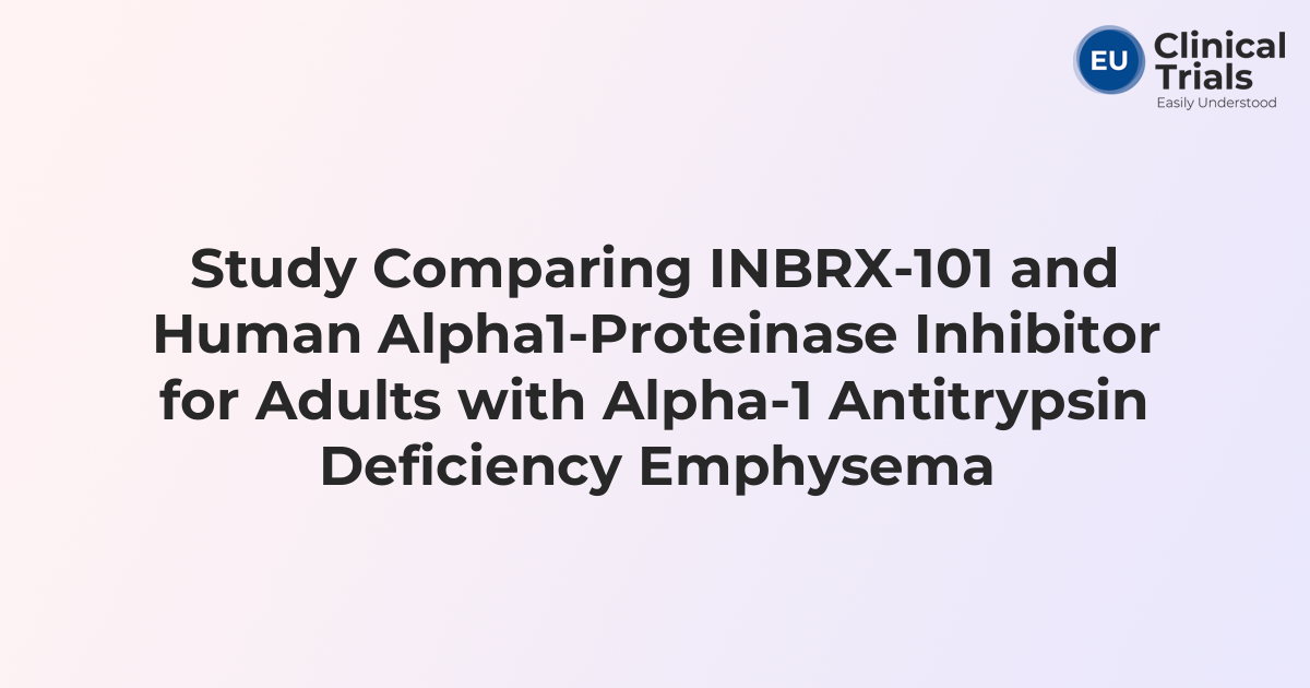Study Comparing INBRX-101 and Human Alpha1-Proteinase Inhibitor for ...
