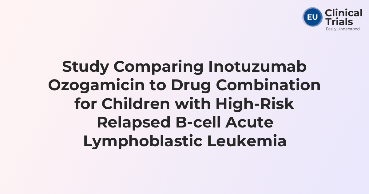 Study Comparing Inotuzumab Ozogamicin to Drug Combination for Children ...
