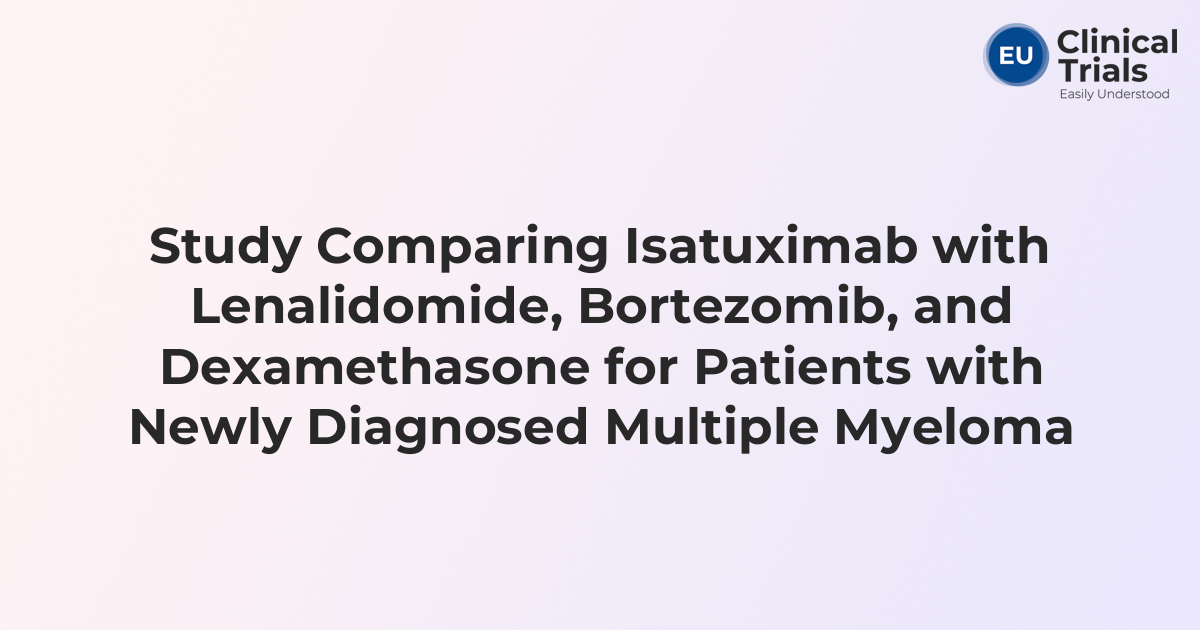 Study Comparing Isatuximab with Lenalidomide, Bortezomib, and ...