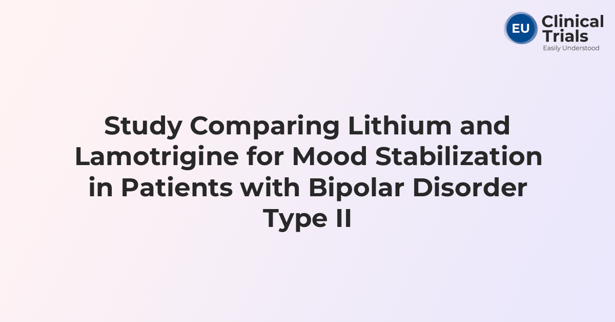 Study Comparing Lithium and Lamotrigine for Mood Stabilization in ...