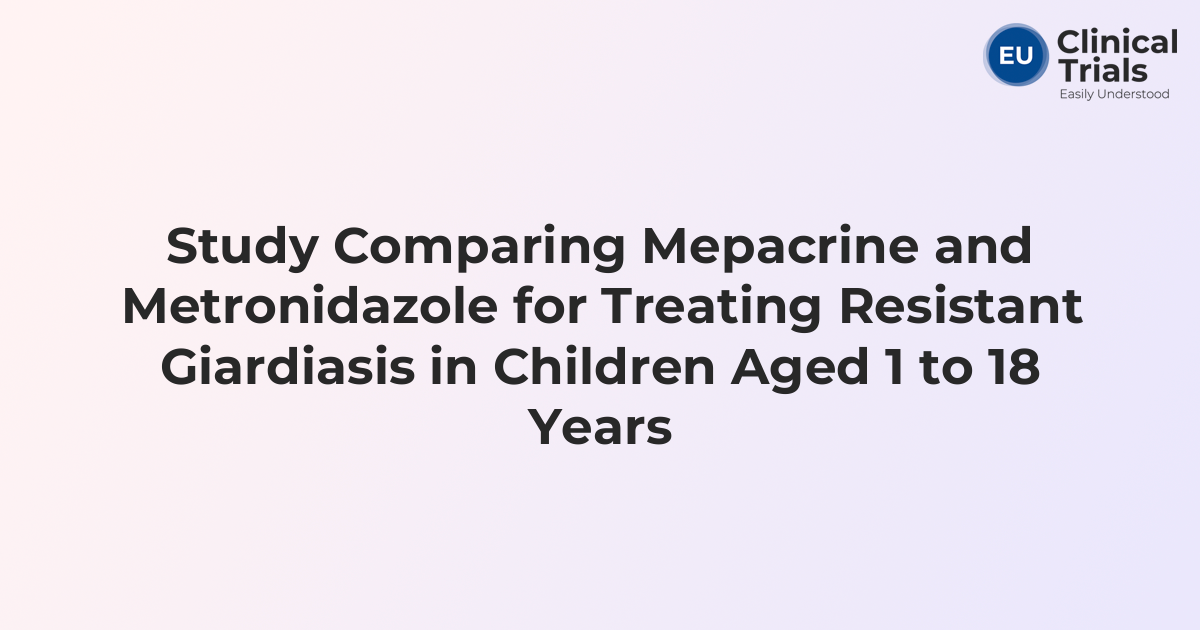 Study Comparing Mepacrine and Metronidazole for Treating Resistant ...