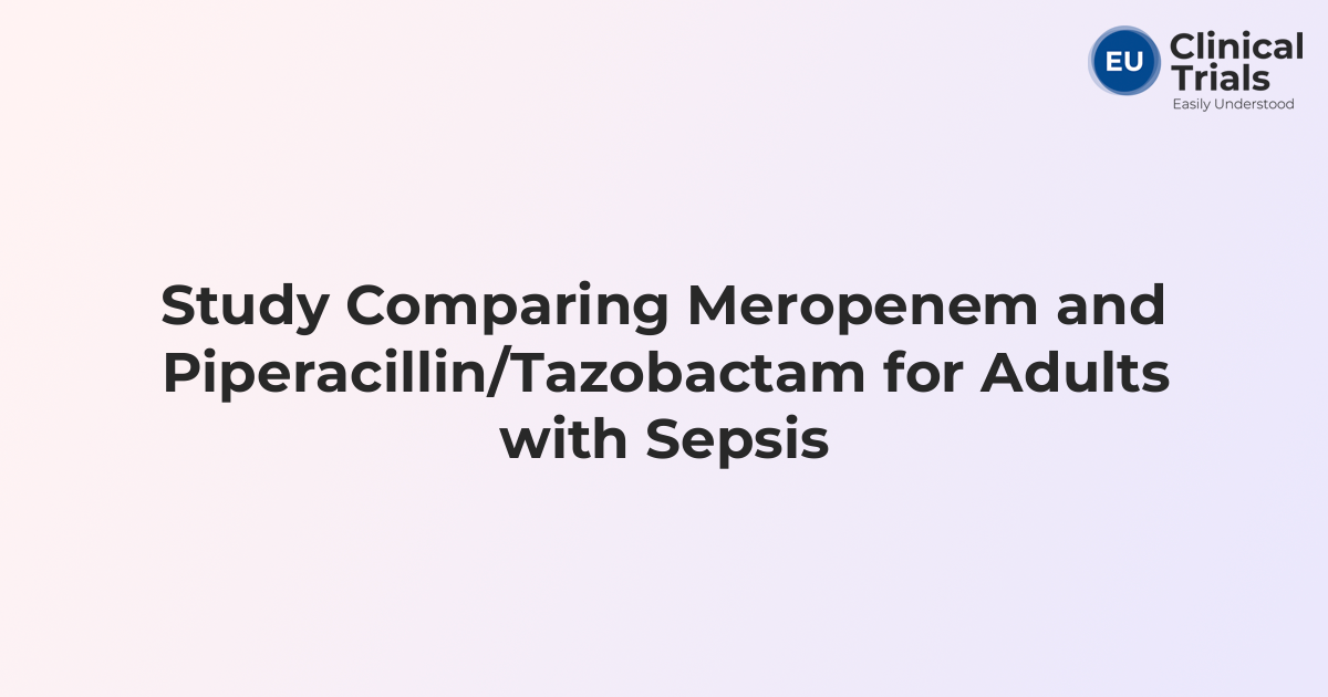 Study Comparing Meropenem and Piperacillin/Tazobactam for Adults with ...