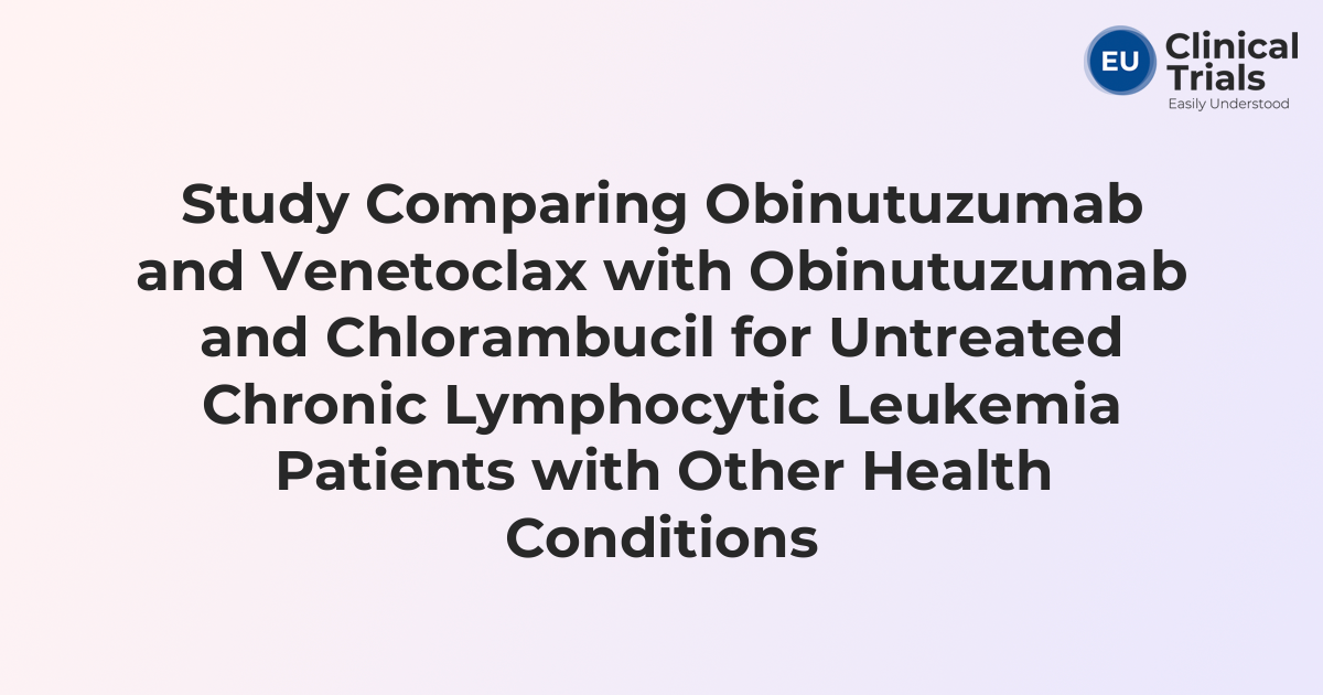 Study Comparing Obinutuzumab and Venetoclax with Obinutuzumab and ...
