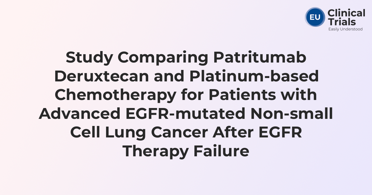 Study Comparing Patritumab Deruxtecan and Platinum-based Chemotherapy ...