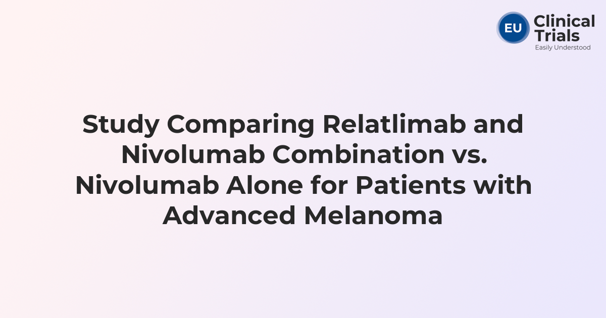 Study Comparing Relatlimab and Nivolumab Combination vs. Nivolumab ...