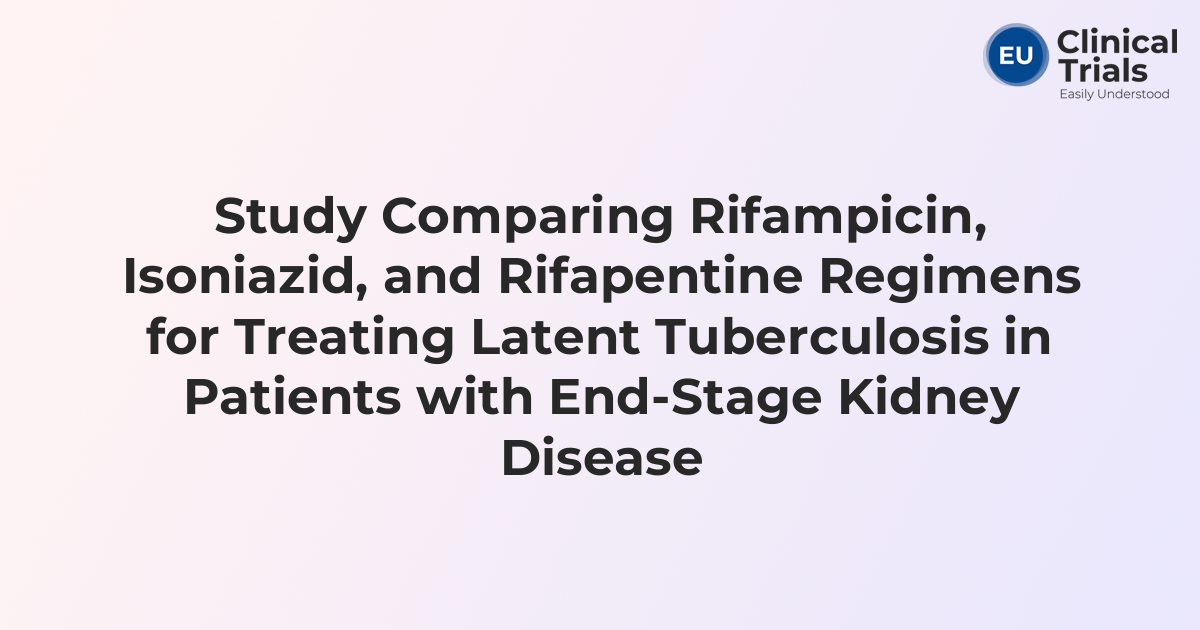 Study Comparing Rifampicin, Isoniazid, and Rifapentine Regimens for ...