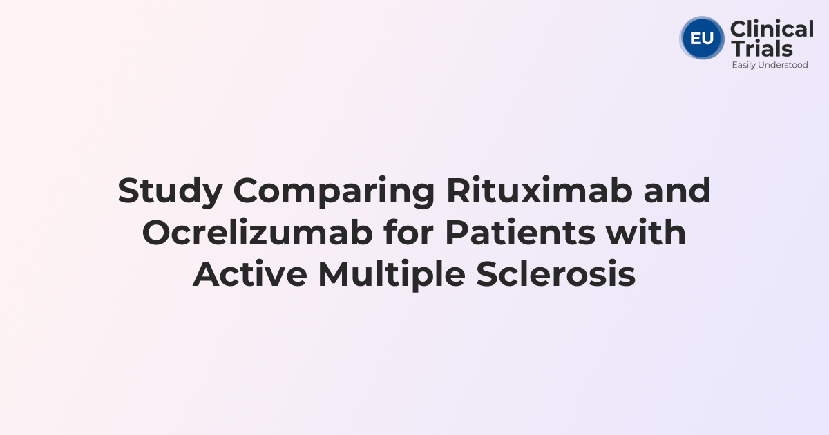 Study Comparing Rituximab and Ocrelizumab for Patients with Active Multiple Sclerosis