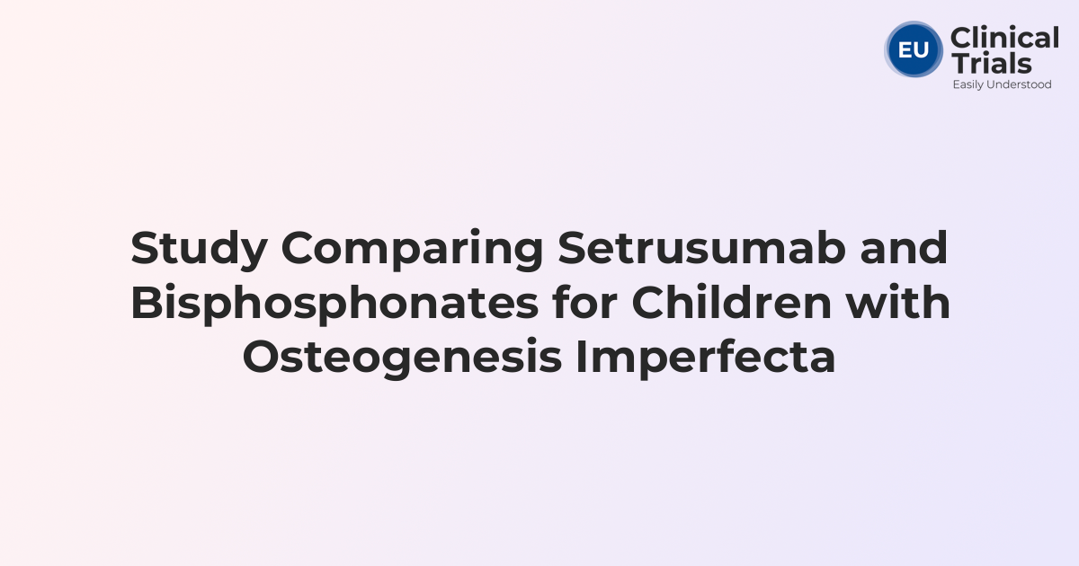 Study Comparing Setrusumab and Bisphosphonates for Children with ...